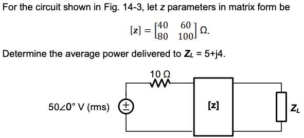 Solved For the circuit shown in Fig. 14-3, let z parameters | Chegg.com