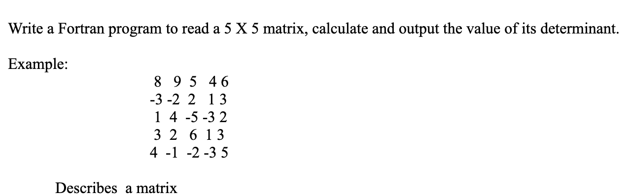 Solved Write a Fortran program to read a 5 X 5 matrix, | Chegg.com