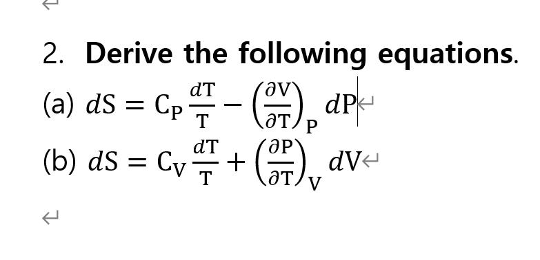 Solved 2. Derive the following equations. (a) ds = Cp - ), | Chegg.com
