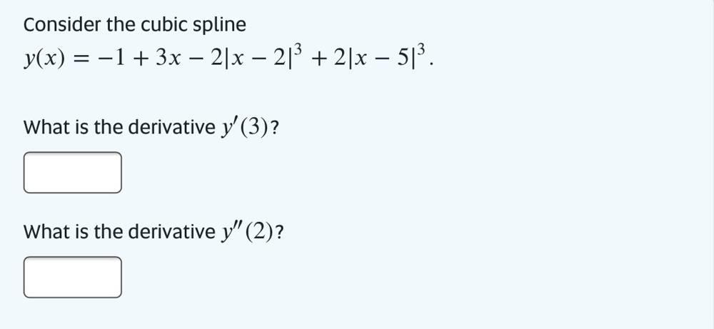 Solved Consider the cubic spline y(x)=−1+3x−2∣x−2∣3+2∣x−5∣3. | Chegg.com