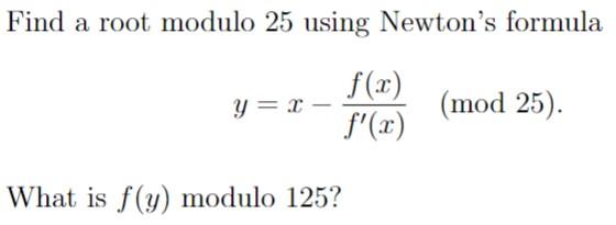 Find a root modulo 25 using Newton's formula | Chegg.com
