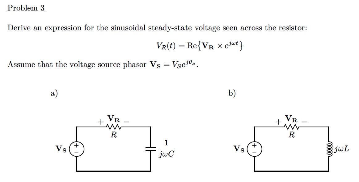 Solved Derive an expression for the sinusoidal steady-state | Chegg.com