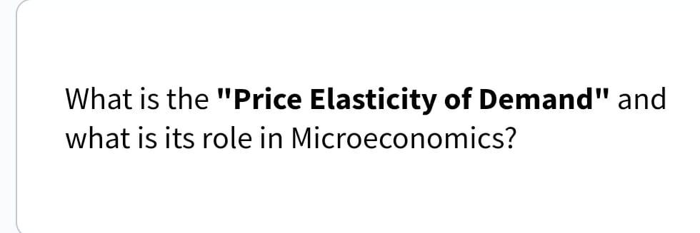 Solved What is the "Price Elasticity of Demand" and what is | Chegg.com