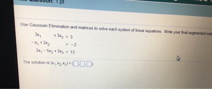 Solved Use Gaussian Elimination and matrices to solve each | Chegg.com