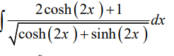 Solved 2 cosh ( 2x )+1 cosh(2x )+ sinh(2x =dx | Chegg.com