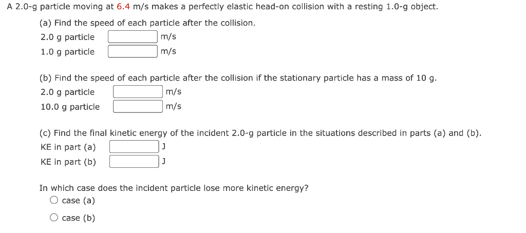 Solved 2.0−g particle moving at 6.4 m/s makes a perfectly | Chegg.com