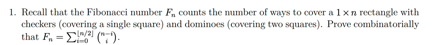 Solved 1. Recall that the Fibonacci number Fn counts the | Chegg.com Solved 1. Recall that the Fibonacci number Fn counts the | Chegg.com