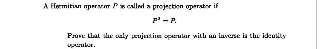 Solved A Hermitian operator P is called a projection | Chegg.com