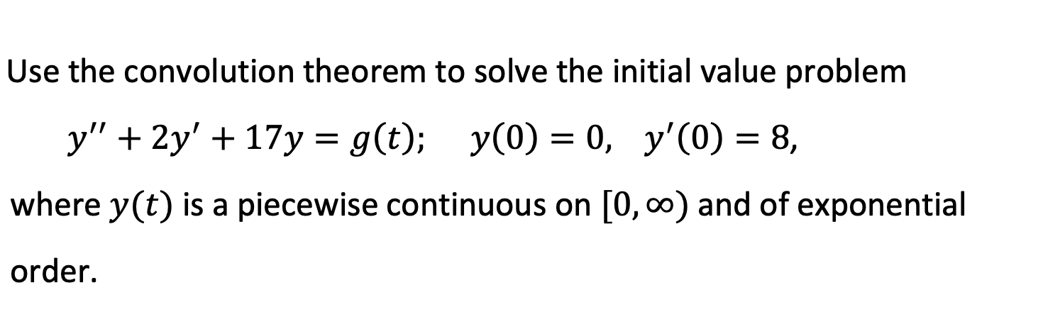 Solved Use the convolution theorem to solve the initial | Chegg.com