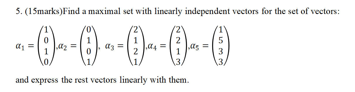 Solved 5. (15marks)Find a maximal set with linearly | Chegg.com