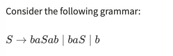 Solved Consider the following grammar: S → baSab | baS | b | Chegg.com