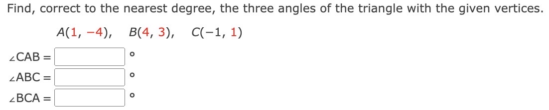 Solved Find, correct to the nearest degree, the three angles | Chegg.com