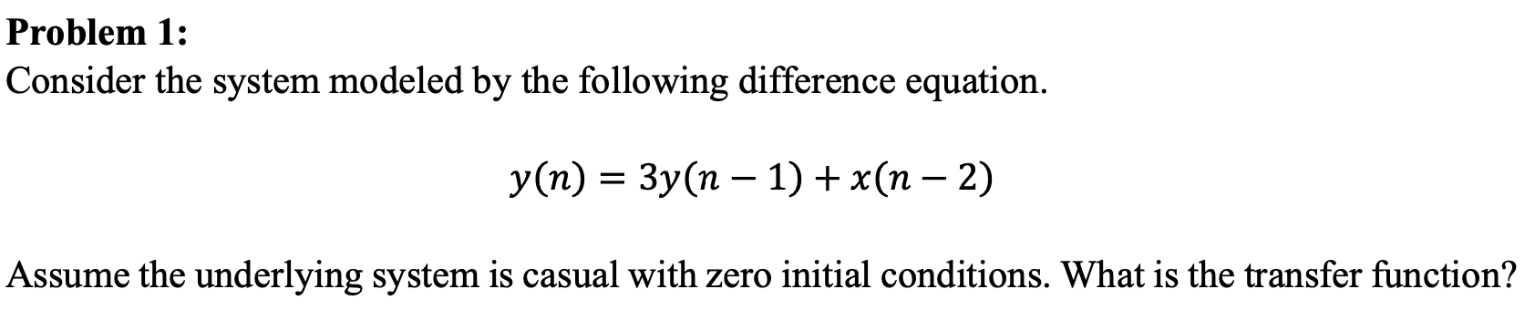 Solved Problem 1: Consider the system modeled by the | Chegg.com