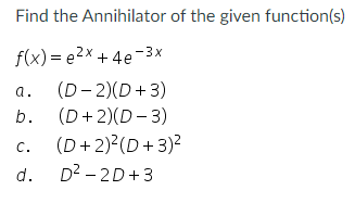 Solved Find the Annihilator of the given function(s) | Chegg.com