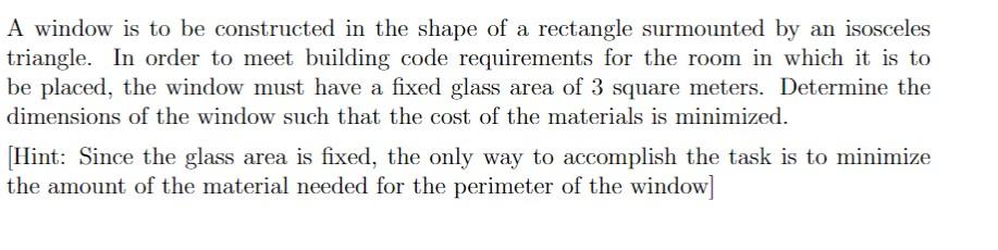 Solved A window is to be constructed in the shape of a | Chegg.com