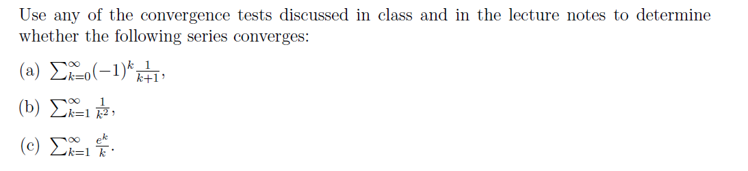 Solved Use any of the convergence tests discussed in class | Chegg.com