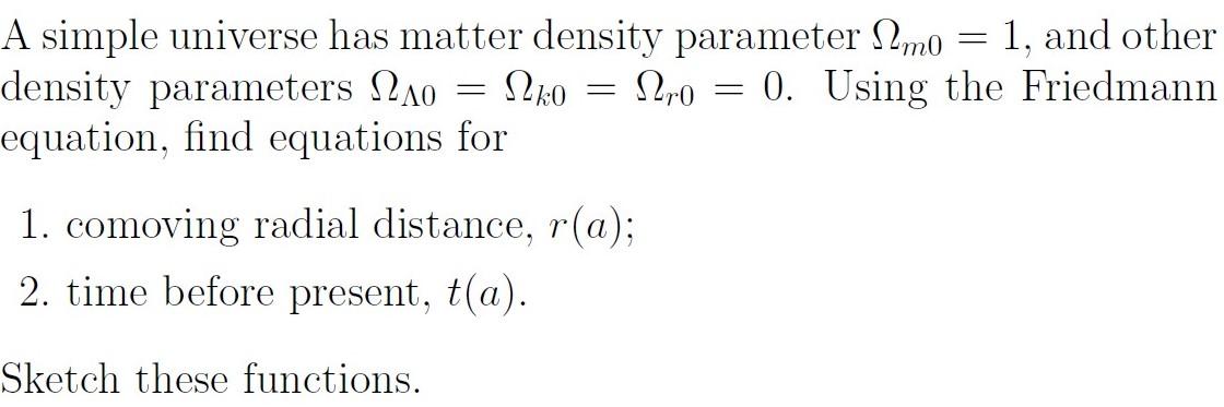 Solved - A simple universe has matter density parameter 12mo | Chegg.com