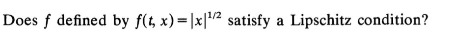 Solved Does f defined by f(t,x)=∣x∣1/2 satisfy a Lipschitz | Chegg.com
