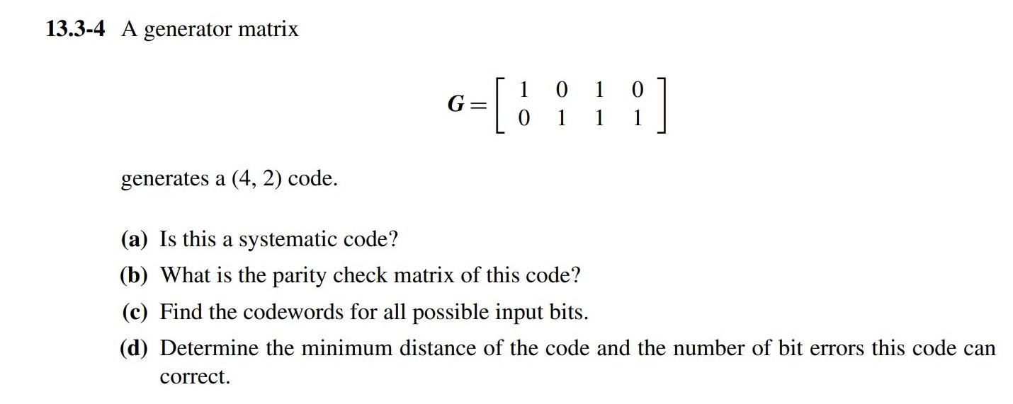 Solved 13.3-4 A generator matrix 1 0 1 0 0 1 1 generates a | Chegg.com