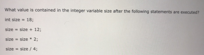 Solved What value is contained in the integer variable size | Chegg.com