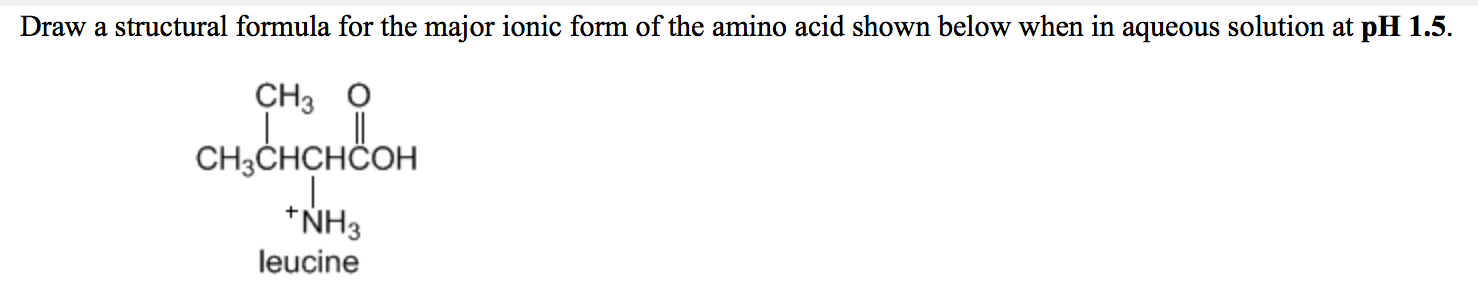 Solved Draw a structural formula for the major ionic form of | Chegg.com
