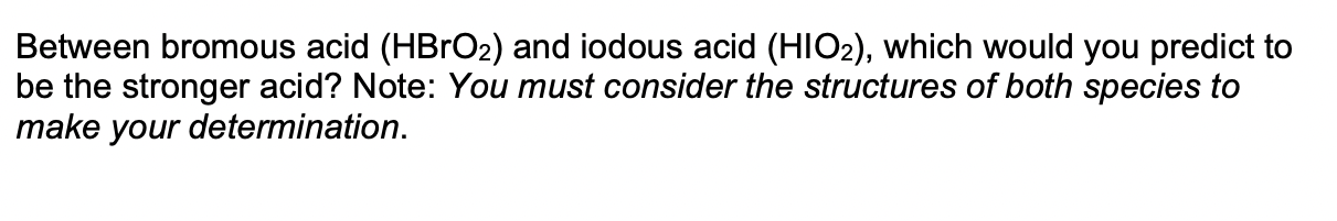 Solved Between bromous acid (HBrO₂) and iodous acid (HIO2), | Chegg.com