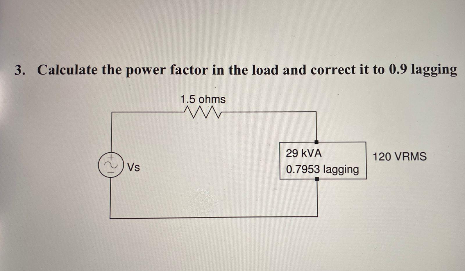 Solved 3. Calculate the power factor in the load and correct | Chegg.com