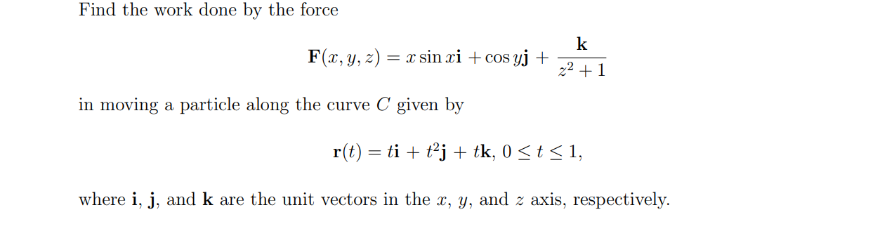 Solved Find the work done by the force F(x,y, z) = x sin xi | Chegg.com