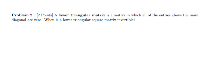 Solved Problem 2 : [2 Points] A lower triangular matrix is a | Chegg.com