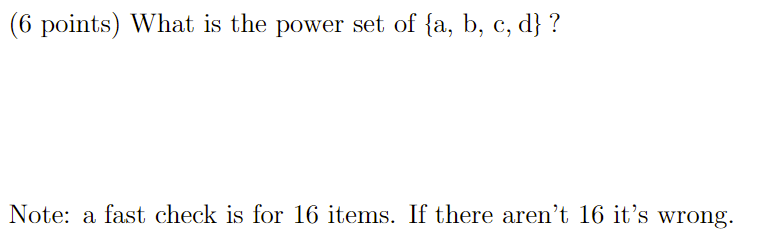 Solved (6 points) What is the power set of {a,b,c,d} ? Note: | Chegg.com