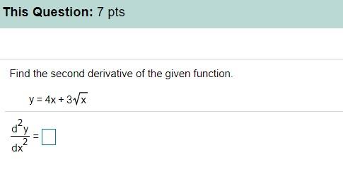 Solved This Question: 7 pts Find the second derivative of | Chegg.com