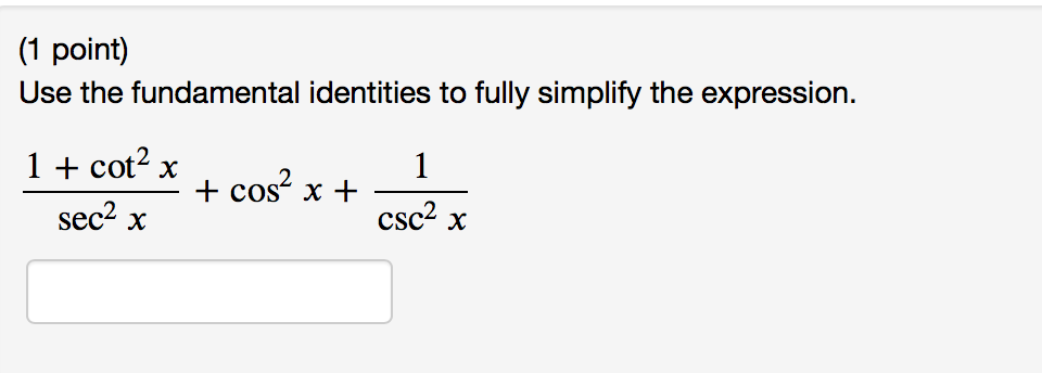 Solved (1 point) Use the fundamental identities to fully | Chegg.com Solved (1 point) Use the fundamental identities to fully | Chegg.com