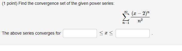Solved (1 point) Find the convergence set of the given power | Chegg.com