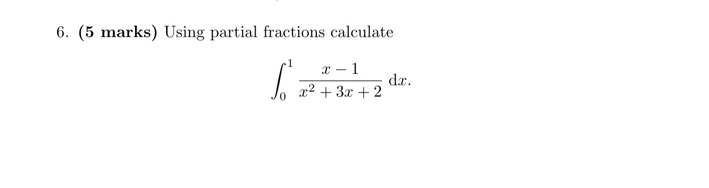 Solved 6. (5 marks) Using partial fractions calculate | Chegg.com Solved 6. (5 marks) Using partial fractions calculate | Chegg.com