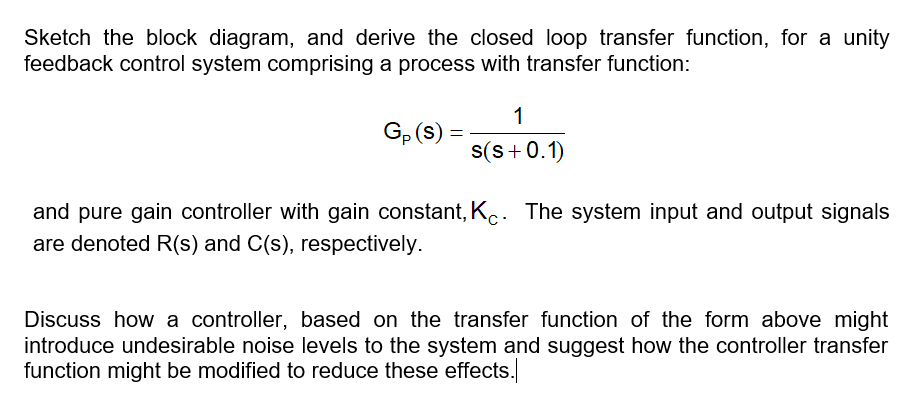 Solved Sketch the block diagram, and derive the closed loop | Chegg.com
