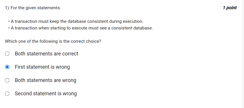 Solved 1) For the given statements: - A transaction must | Chegg.com