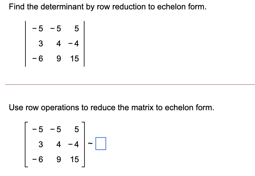 Solved Find the determinant by row reduction to echelon | Chegg.com