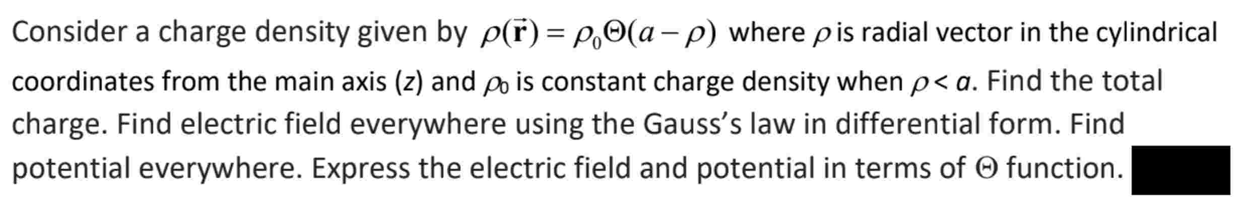 Solved Consider a charge density given by ρ(vec(r))=ρ0Θ(a-ρ) | Chegg.com
