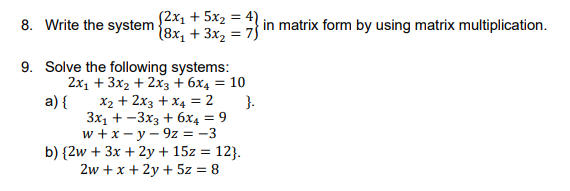 Solved 8. Write the system (2x + 5x2 = 4} in matrix form by | Chegg.com