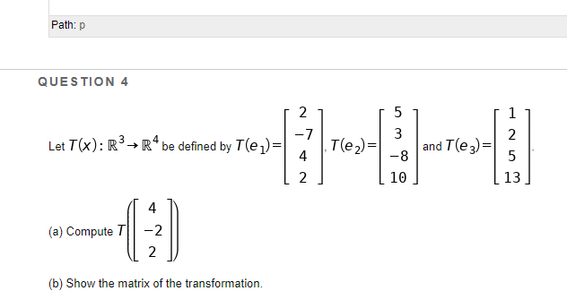 Solved Path:p QUESTION 4 1 Let T(x): R3 R4 be defined by Tle | Chegg.com