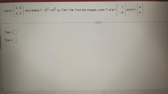 Solved Let A=[4004], and define T:R2→R2 by T(x)=Ax. Find the | Chegg.com