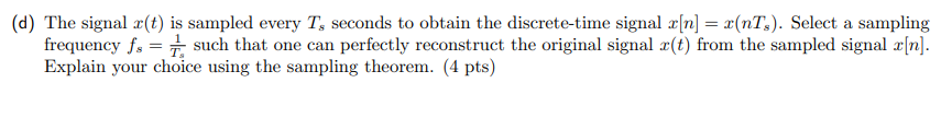 Solved (d) The signal x(t) is sampled every Ts seconds to | Chegg.com