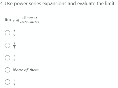Solved 4. Use power series expansions and evaluate the limit | Chegg.com