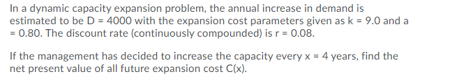 In a dynamic capacity expansion problem, the annual | Chegg.com