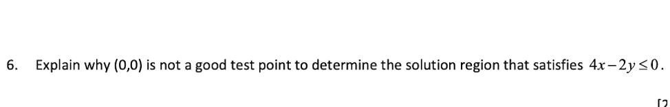 Solved 6. Explain why (0,0) is not a good test point to | Chegg.com