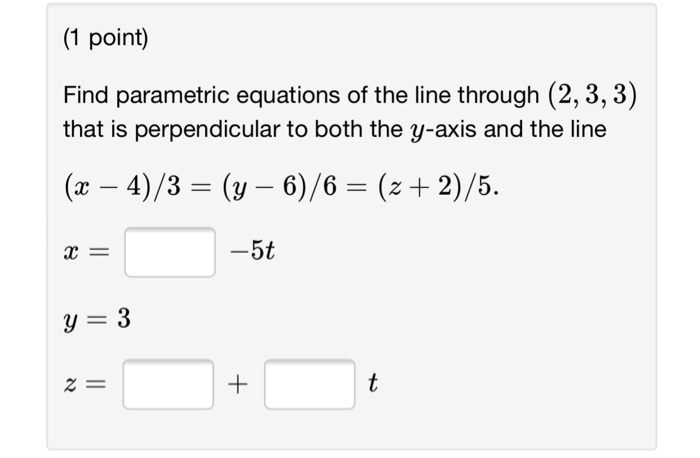 Solved Find parametric equations of the line through (2, 3, | Chegg.com