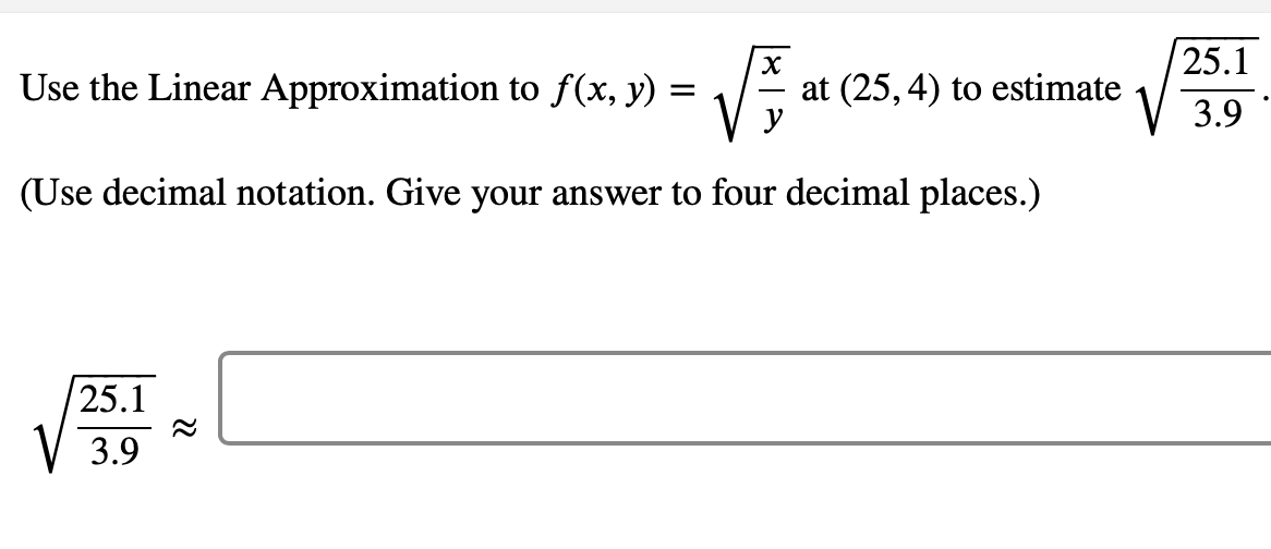Solved х Use The Linear Approximation To F X Y At 25 4