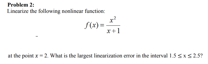Solved Problem 2: Linearize the following nonlinear | Chegg.com