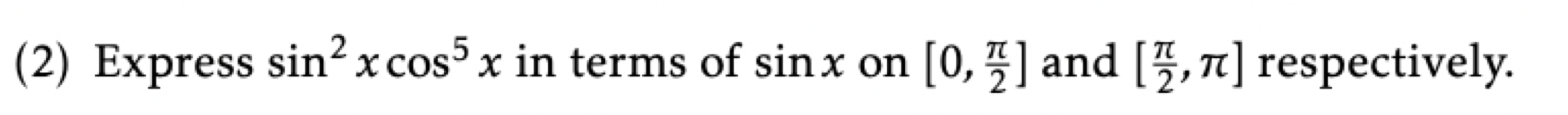Solved (2) Express sin² x cos5 x in terms of sinx on [0, 1] | Chegg.com