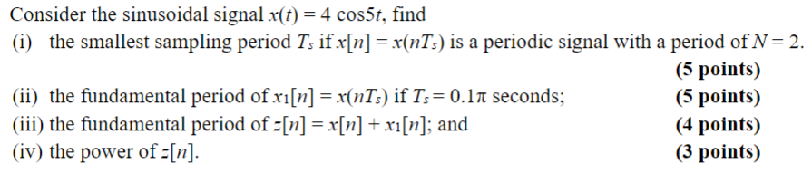Solved Consider the sinusoidal signal x(t)=4cos5t, find (i) | Chegg.com